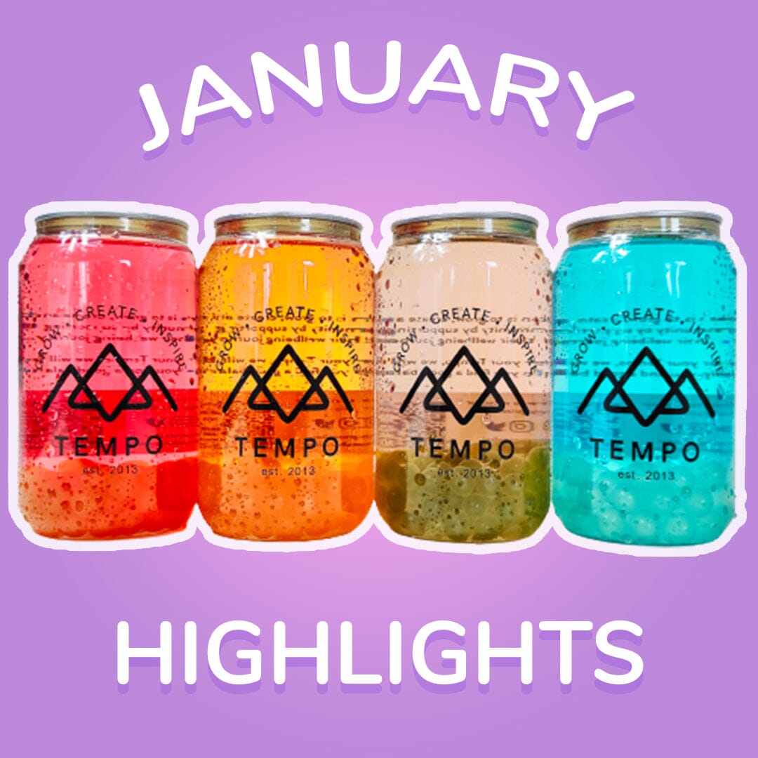 January Highlights – Tempo Tea Bar